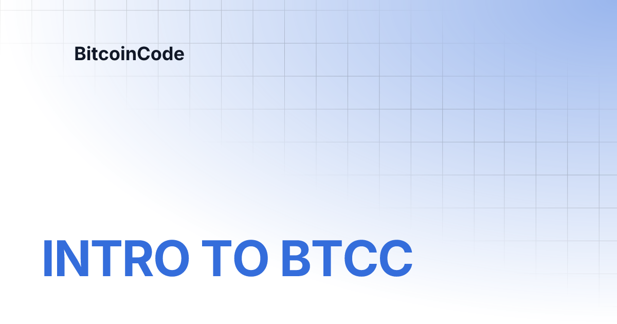 INTRO TO BTCC | BitcoinCode