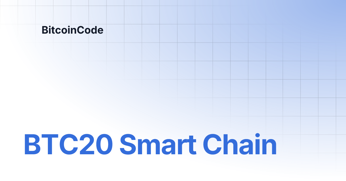 BTC20 Smart Chain | BitcoinCode